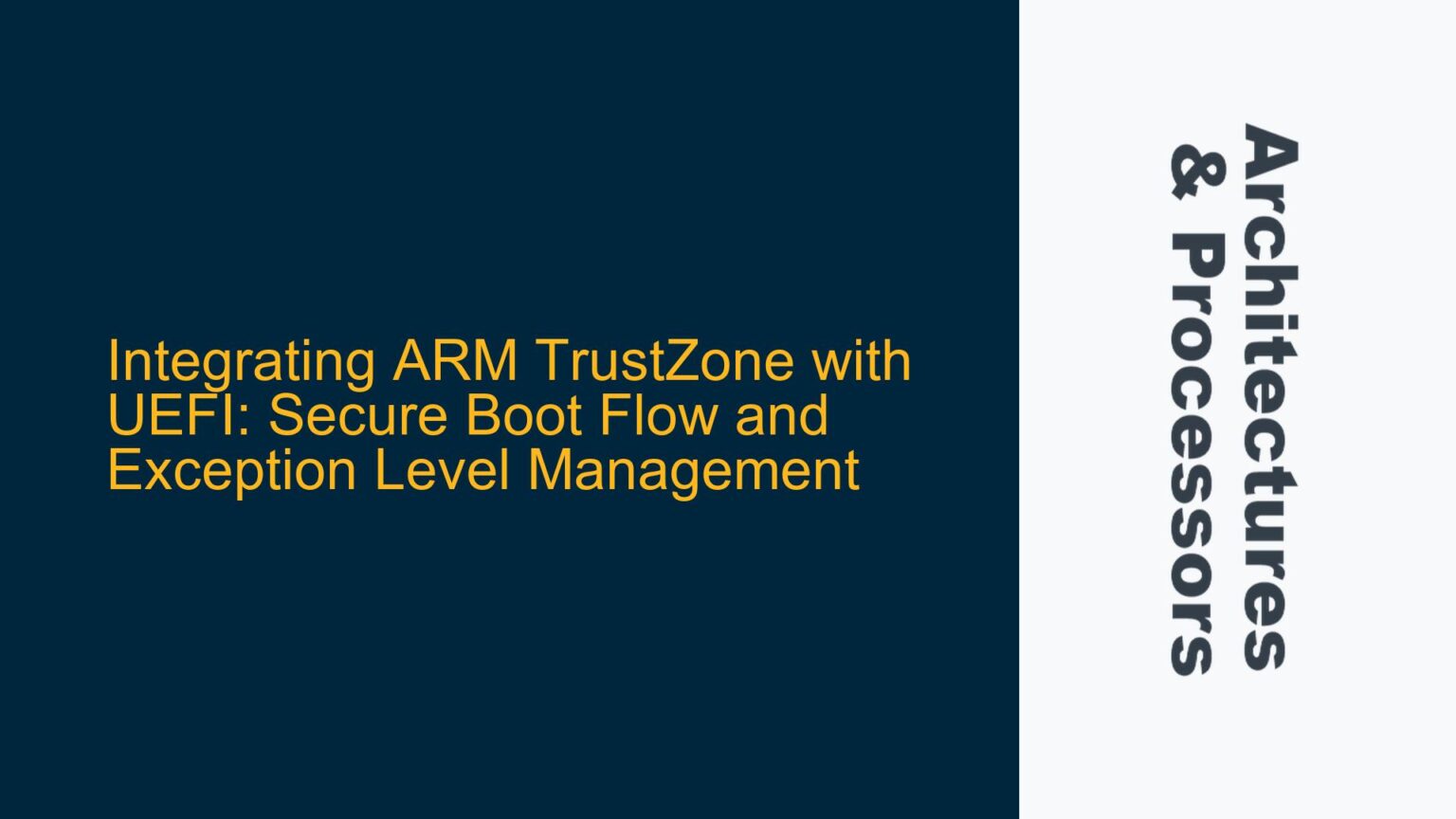 Integrating ARM TrustZone with UEFI: Secure Boot Flow and Exception Level Management - System on ...
