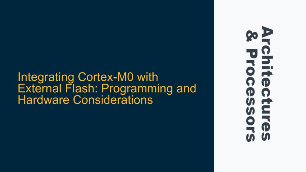 Integrating Cortex-M0 with External Flash: Programming and Hardware ...