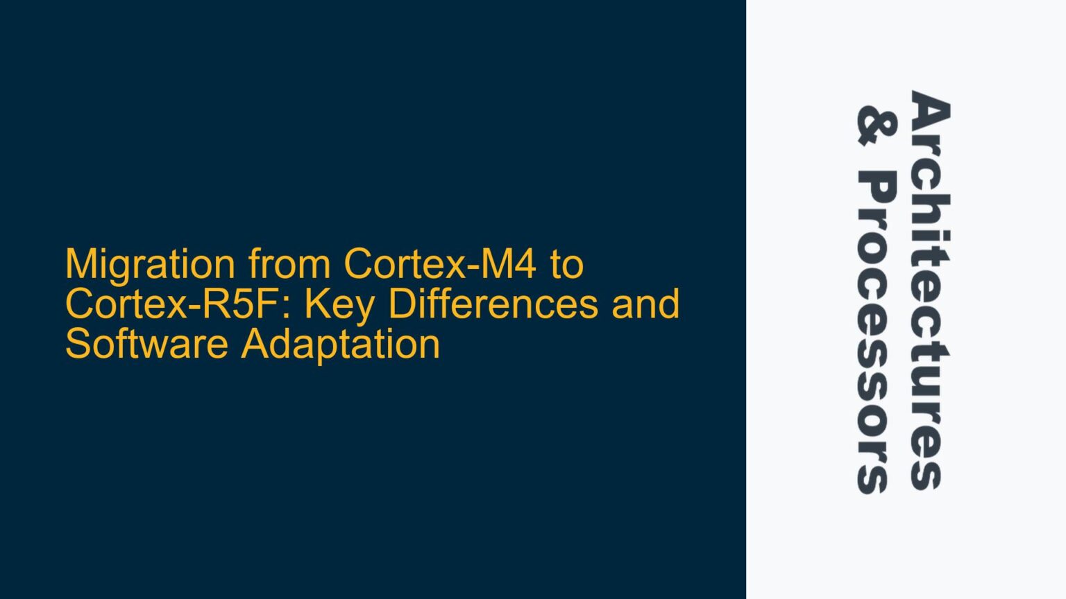 Migration from Cortex-M4 to Cortex-R5F: Key Differences and Software Adaptation - System on Chips