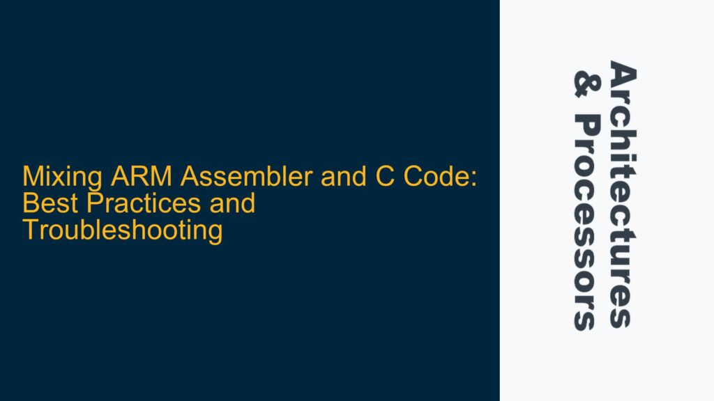 Mixing ARM Assembler and C Code: Best Practices and Troubleshooting - System on Chips