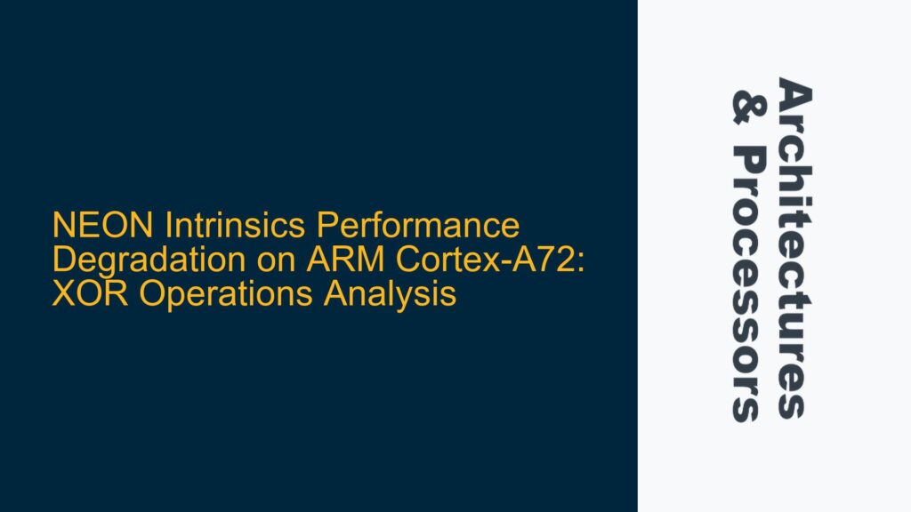 NEON Intrinsics Performance Degradation on ARM Cortex-A72: XOR Operations Analysis - System on Chips