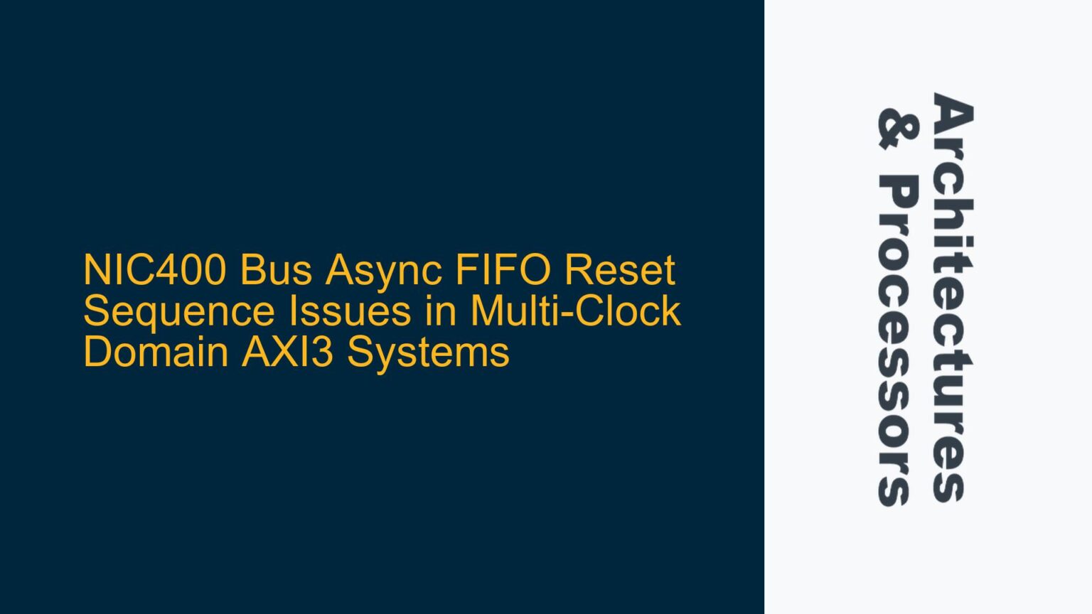 NIC400 Bus Async FIFO Reset Sequence Issues in Multi-Clock Domain AXI3 Systems - System on Chips
