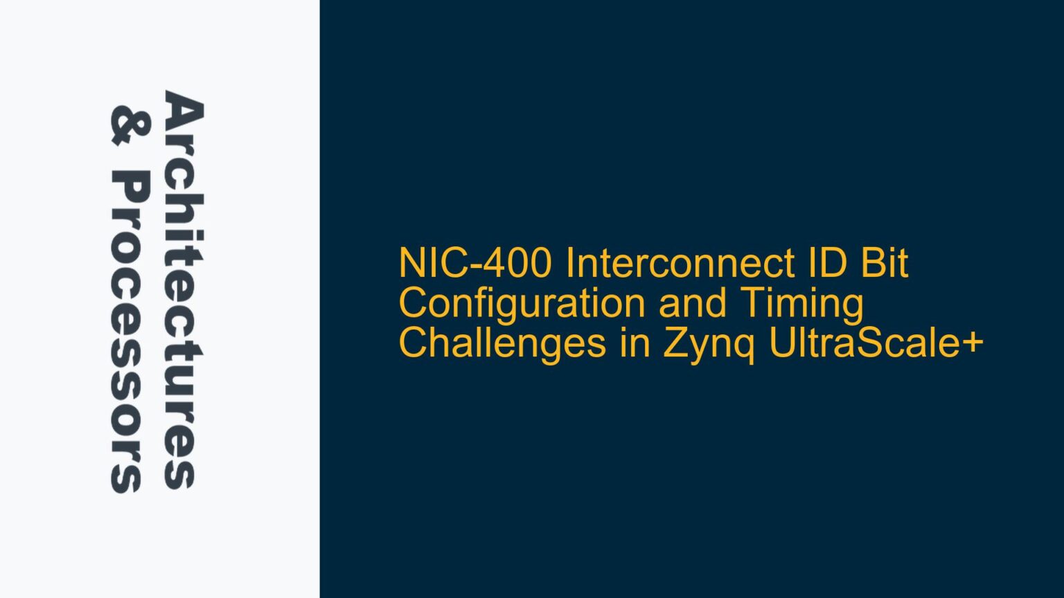 NIC-400 Interconnect ID Bit Configuration and Timing Challenges in Zynq UltraScale+ - System on ...