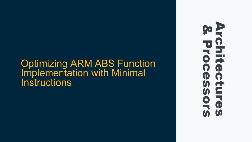Optimizing ARM ABS Function Implementation with Minimal Instructions ...