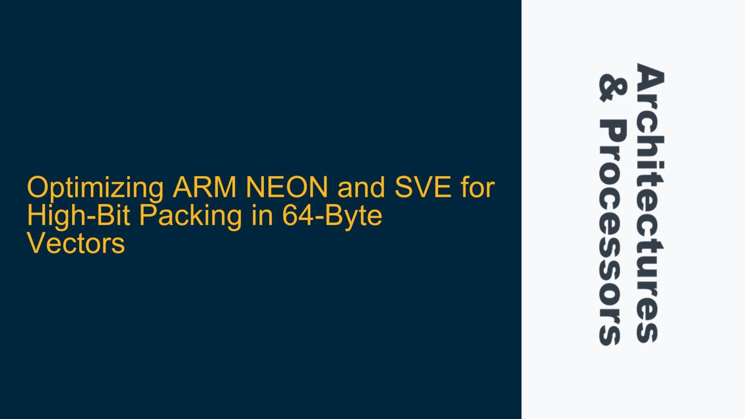Optimizing ARM NEON and SVE for High-Bit Packing in 64-Byte Vectors ...