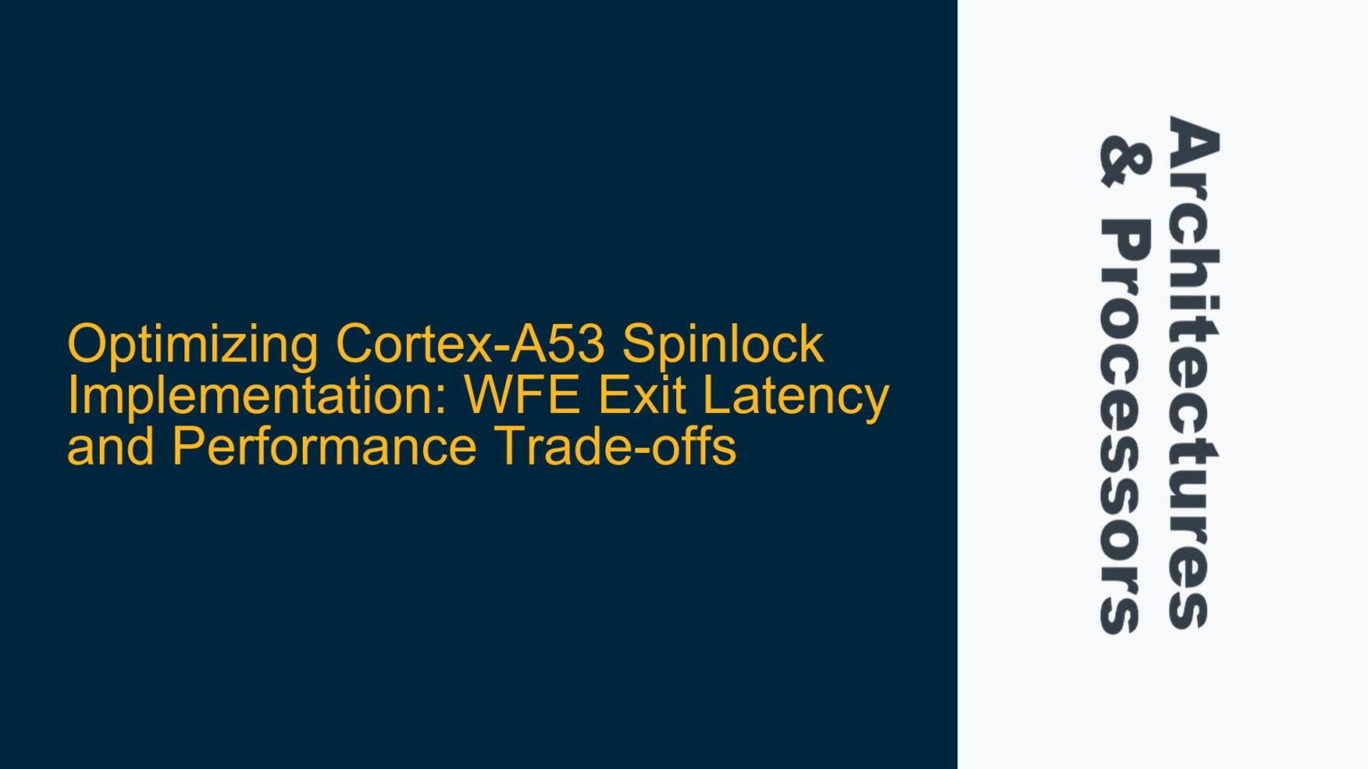 Optimizing Cortex-A53 Spinlock Implementation: WFE Exit Latency and Performance Trade-offs ...