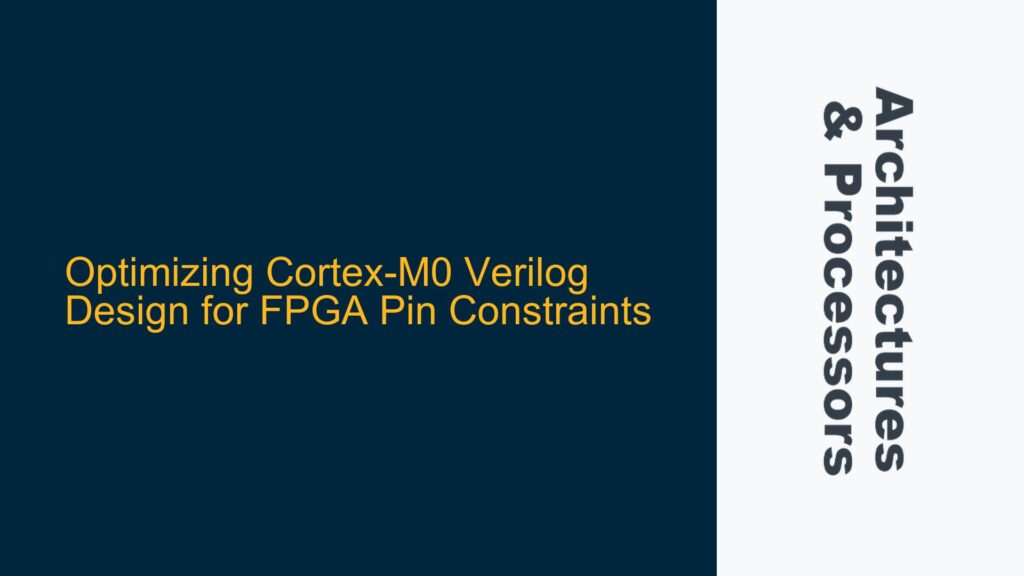 Optimizing Cortex M0 Verilog Design For Fpga Pin Constraints System
