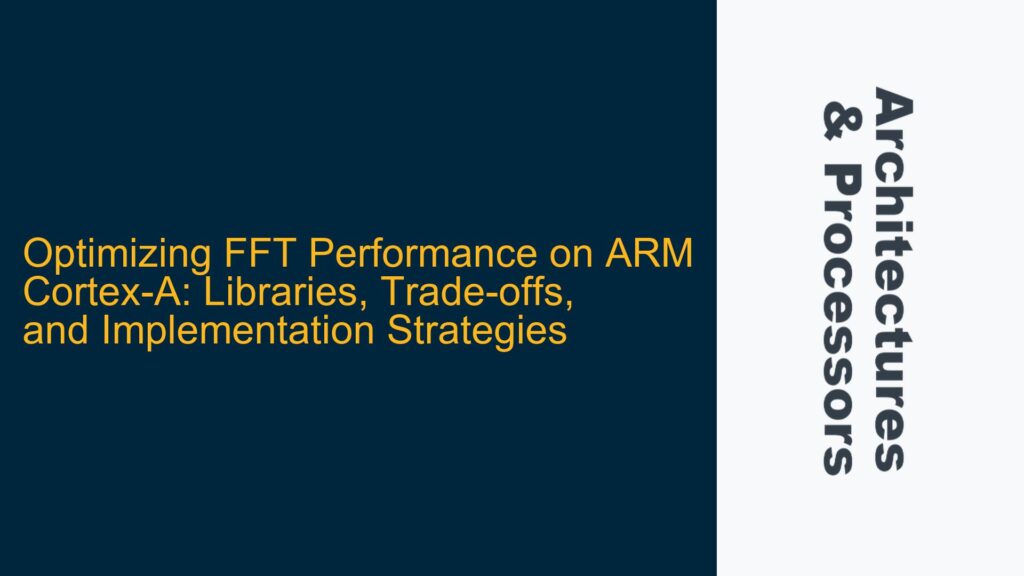 Optimizing Fft Performance On Arm Cortex A Libraries Trade Offs And Implementation Strategies