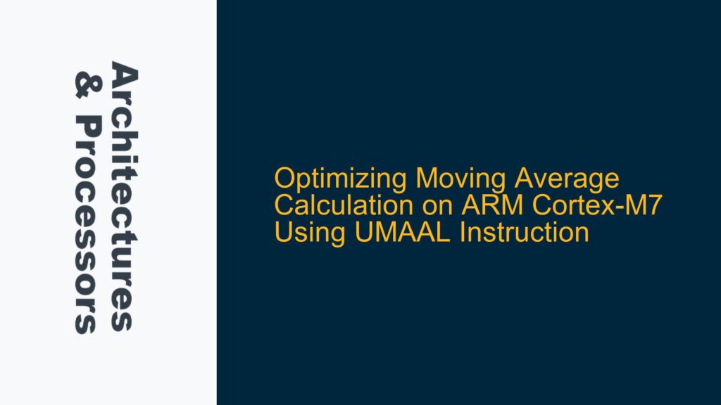 Optimizing Moving Average Calculation on ARM Cortex-M7 Using UMAAL Instruction - System on Chips