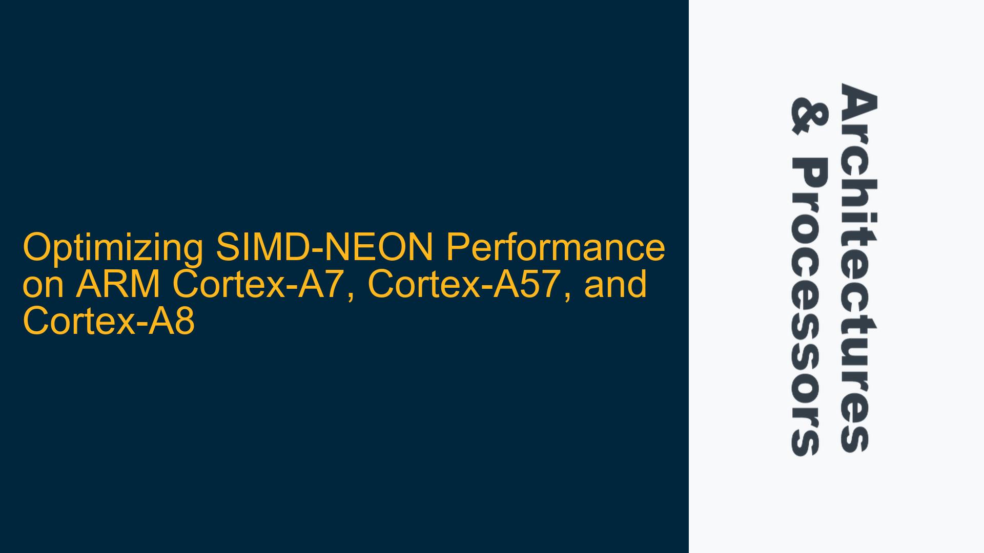 Optimizing SIMD-NEON Performance on ARM Cortex-A7, Cortex-A57, and Cortex-A8 - System on Chips