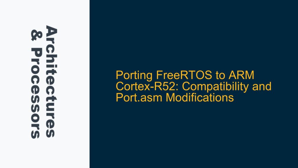 Porting FreeRTOS to ARM Cortex-R52: Compatibility and Port.asm Modifications - System on Chips