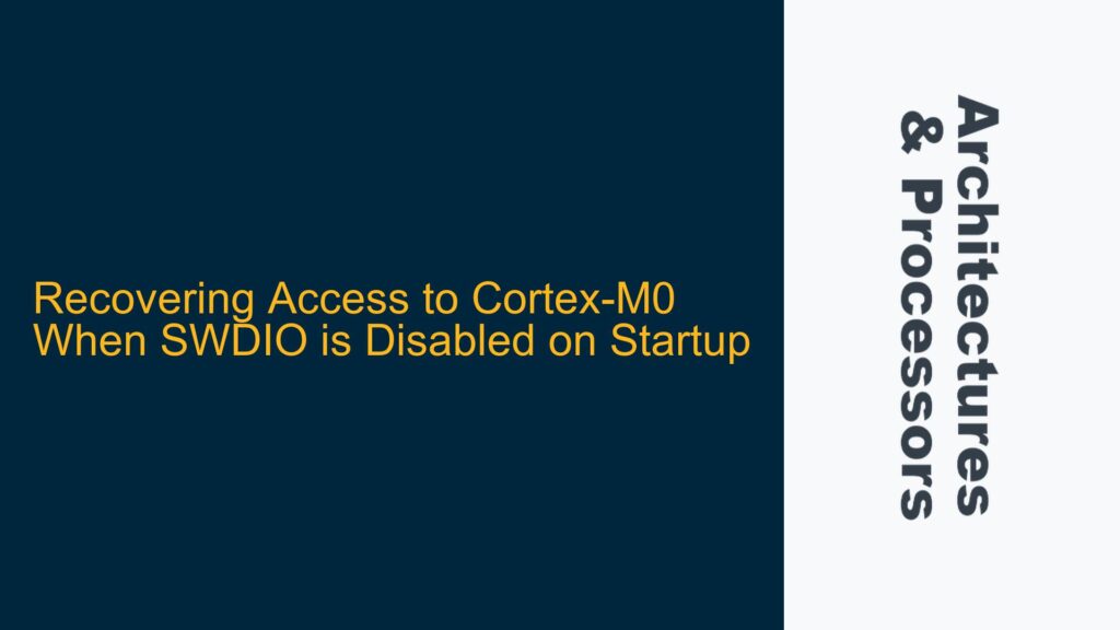 Recovering Access to Cortex-M0 When SWDIO is Disabled on Startup ...