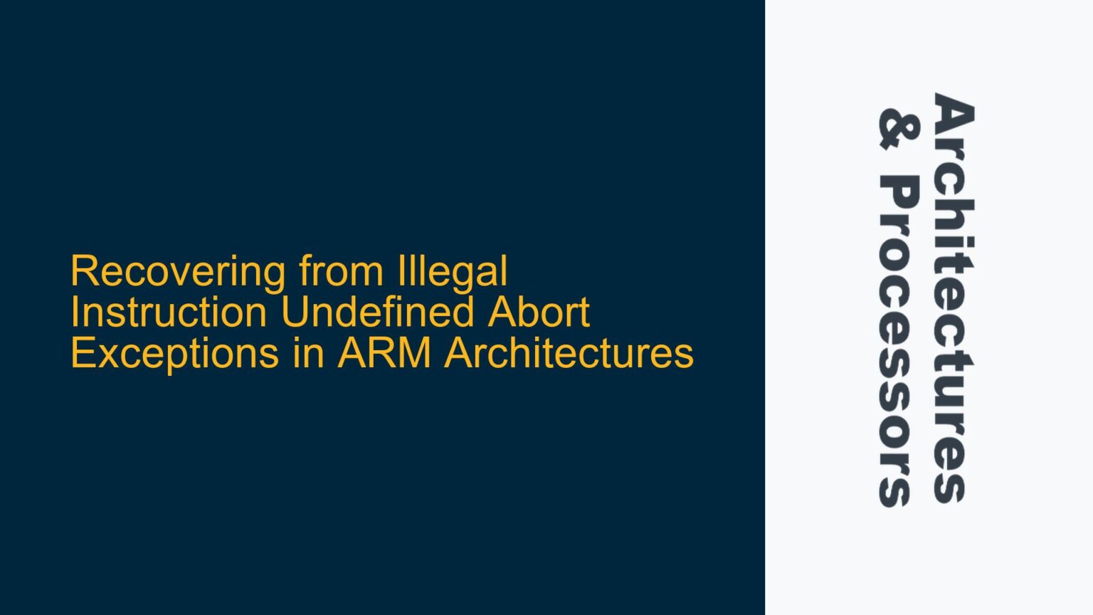 Recovering from Illegal Instruction Undefined Abort Exceptions in ARM Architectures - System on ...