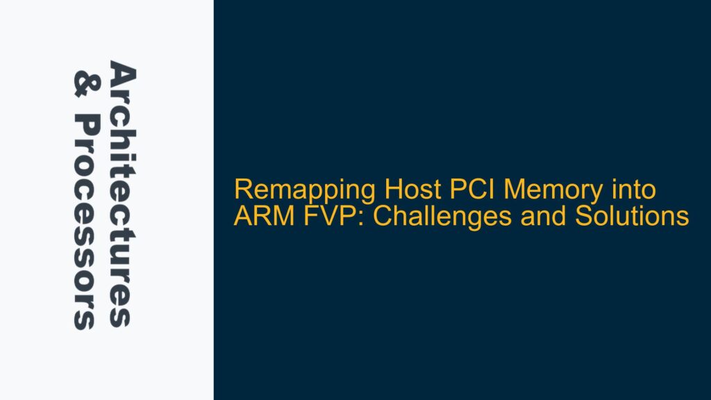 Remapping Host PCI Memory into ARM FVP: Challenges and Solutions - System on Chips