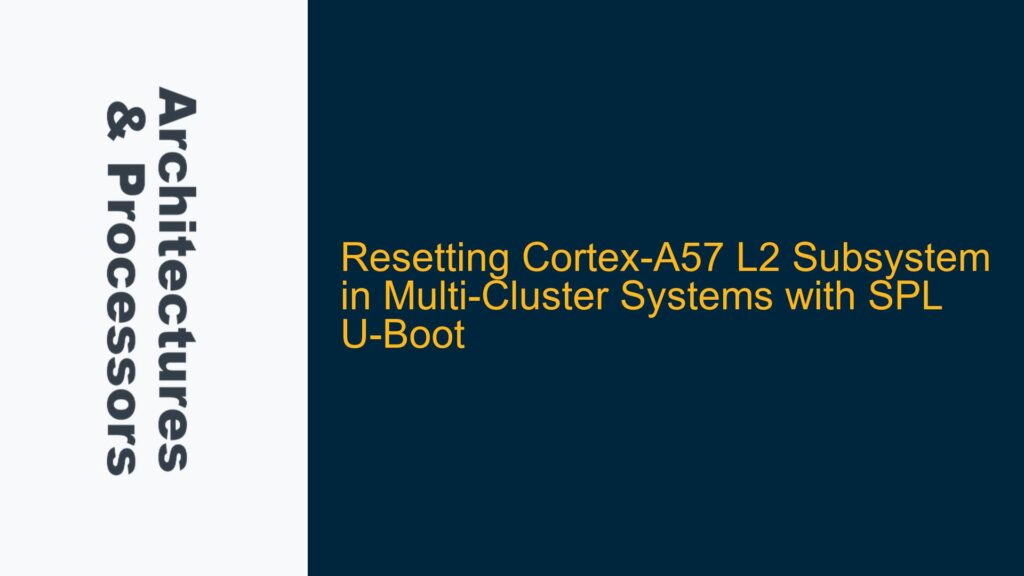 Resetting Cortex-A57 L2 Subsystem in Multi-Cluster Systems with SPL U ...