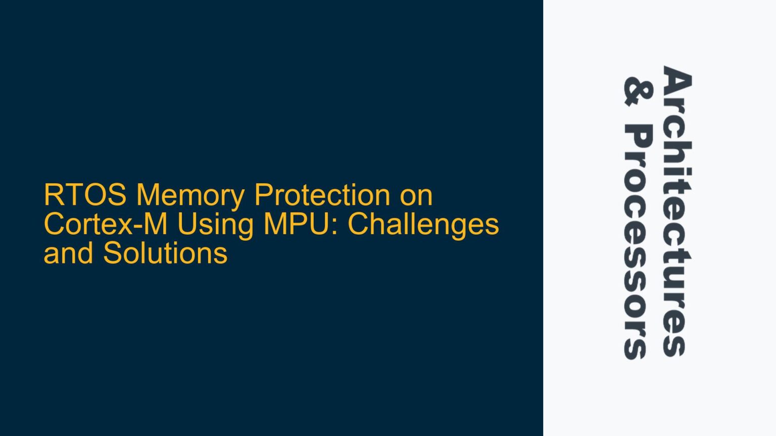 Rtos Memory Protection On Cortex M Using Mpu Challenges And Solutions System On Chips