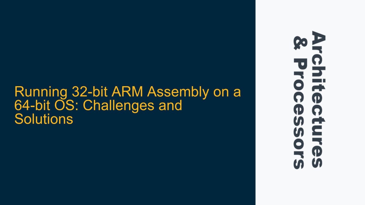 Running 32-bit ARM Assembly on a 64-bit OS: Challenges and Solutions - System on Chips