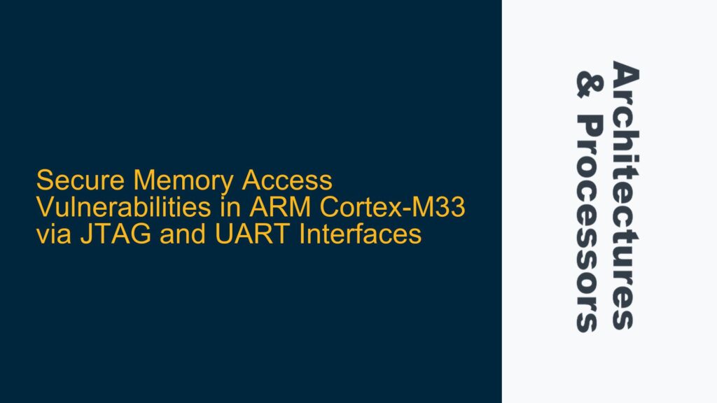 Secure Memory Access Vulnerabilities in ARM Cortex-M33 via JTAG and UART Interfaces - System on ...