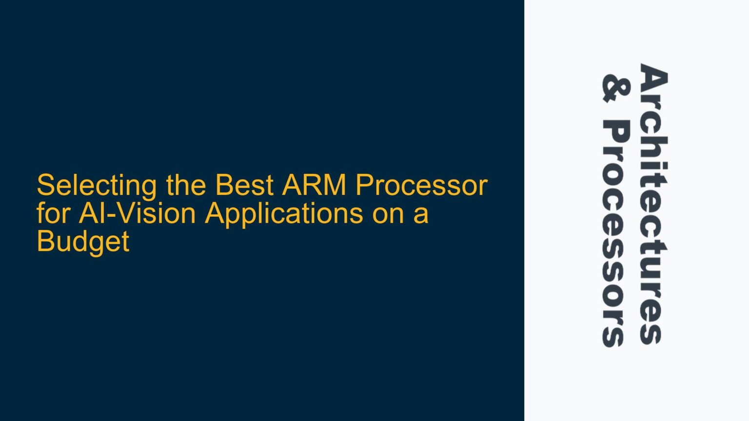 Selecting the Best ARM Processor for AI-Vision Applications on a Budget ...