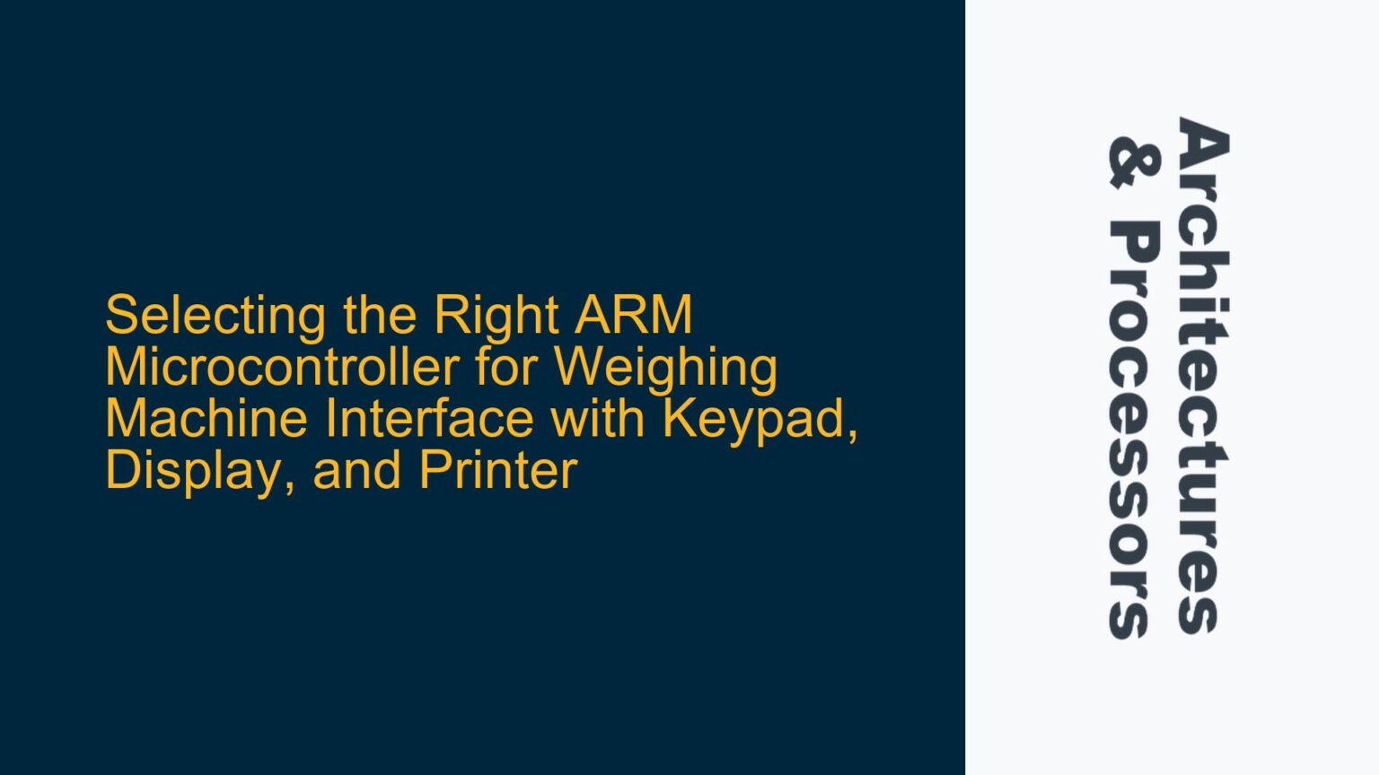 Selecting the Right ARM Microcontroller for Weighing Machine Interface with Keypad, Display, and ...