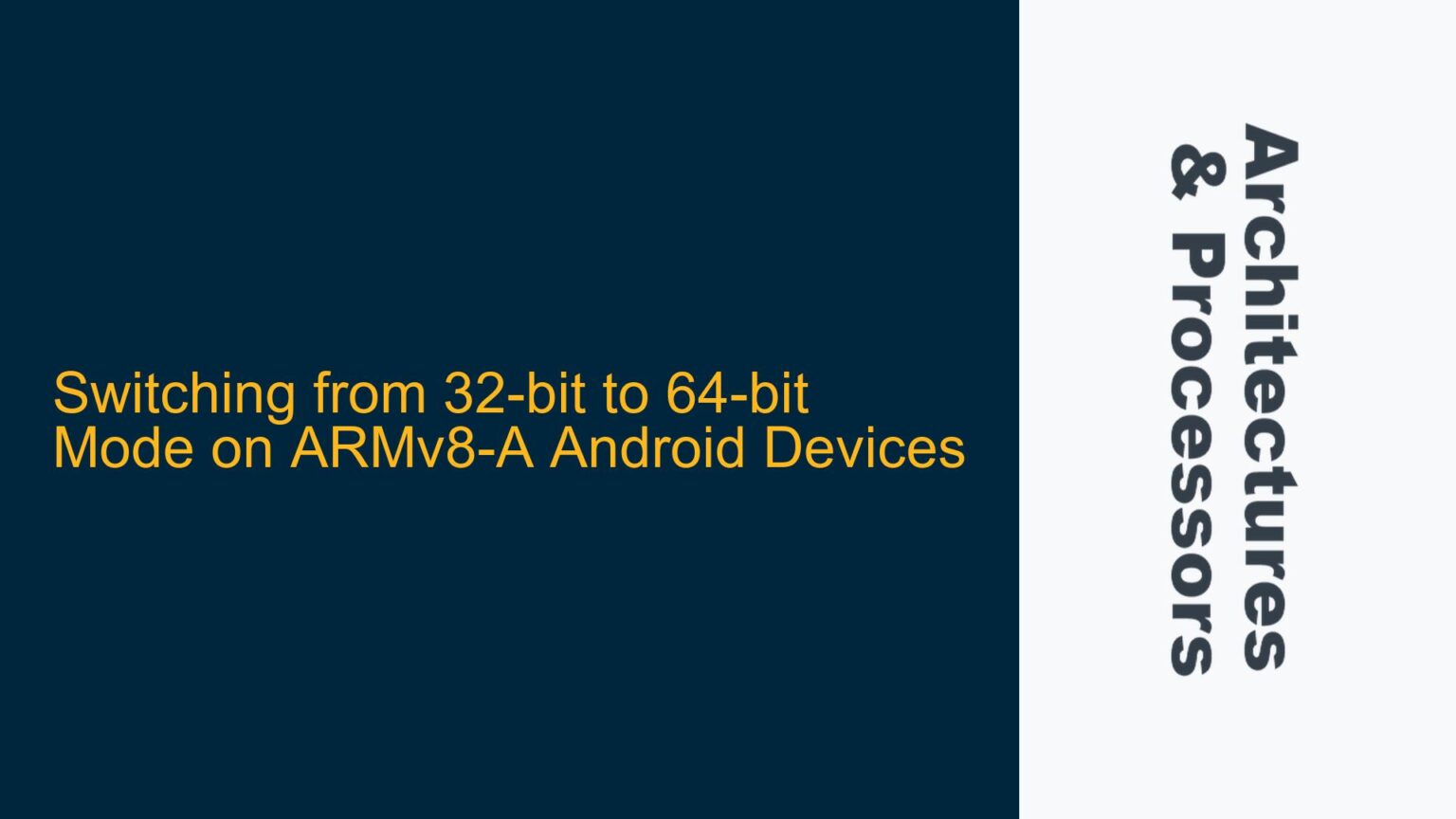 Switching from 32-bit to 64-bit Mode on ARMv8-A Android Devices - System on Chips