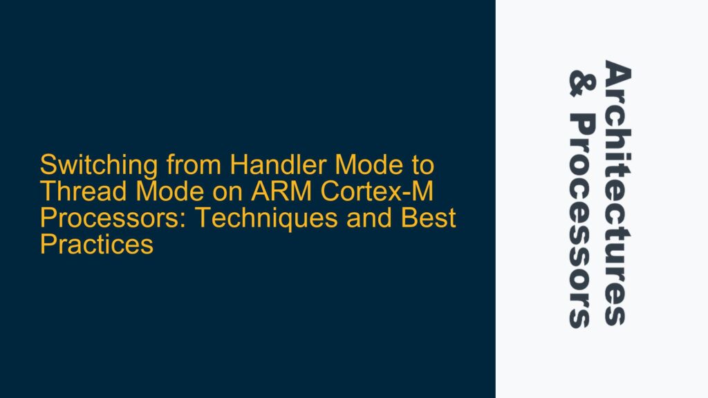 Switching from Handler Mode to Thread Mode on ARM Cortex-M Processors ...