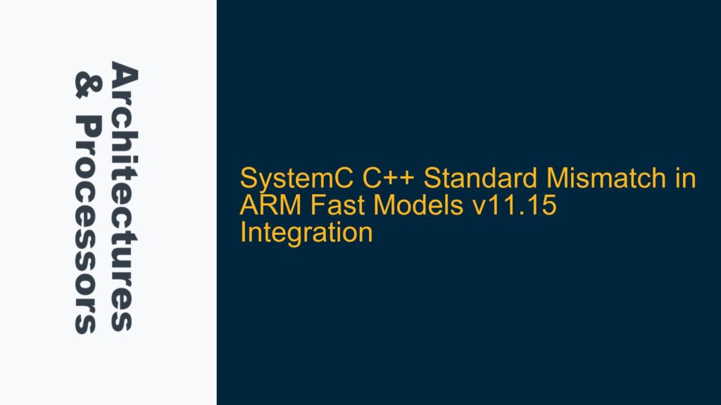 SystemC C++ Standard Mismatch in ARM Fast Models v11.15 Integration ...