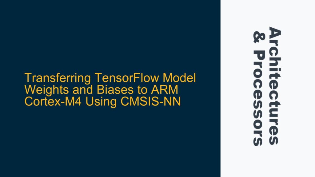 Transferring TensorFlow Model Weights and Biases to ARM Cortex-M4 Using CMSIS-NN - System on Chips