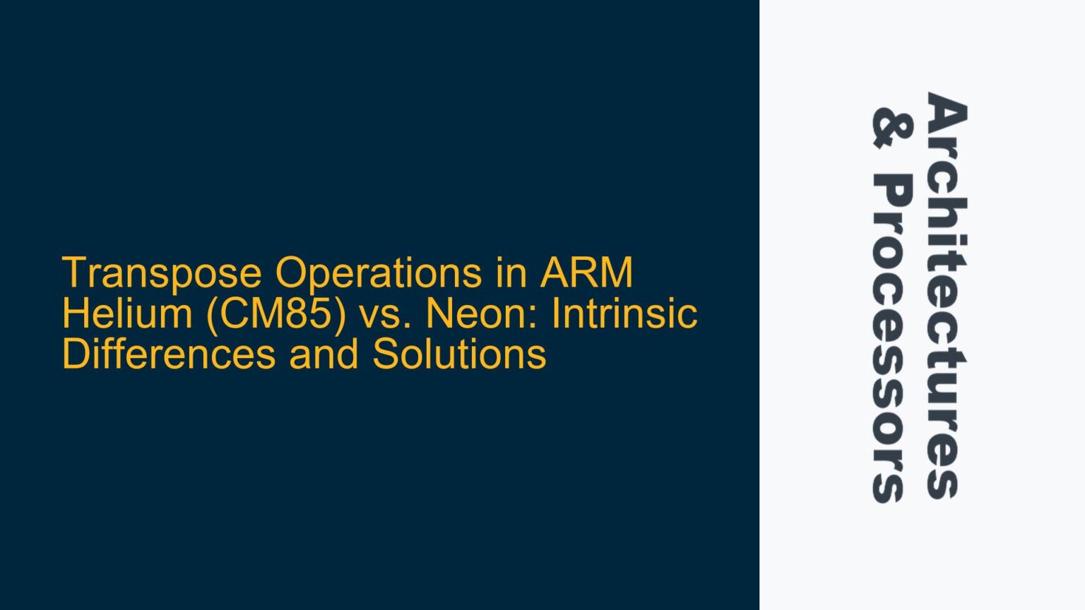 Transpose Operations in ARM Helium (CM85) vs. Neon: Intrinsic ...