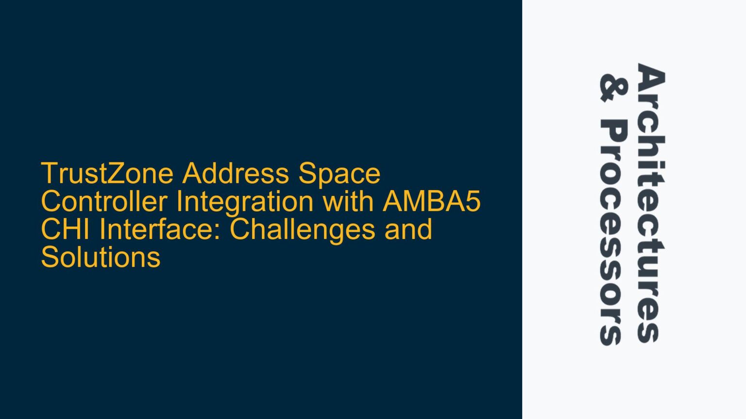 TrustZone Address Space Controller Integration with AMBA5 CHI Interface ...