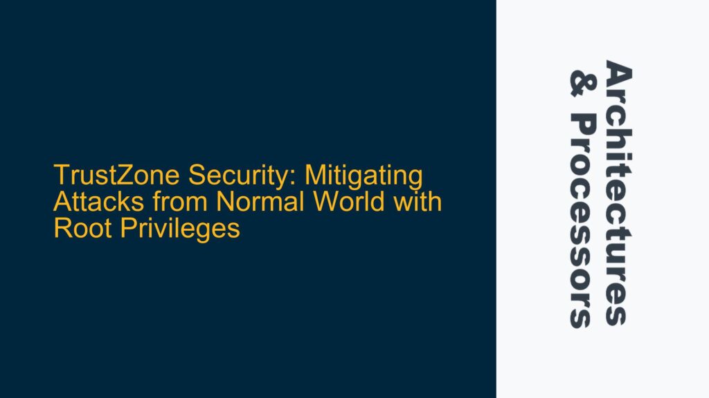 TrustZone Security: Mitigating Attacks from Normal World with Root ...