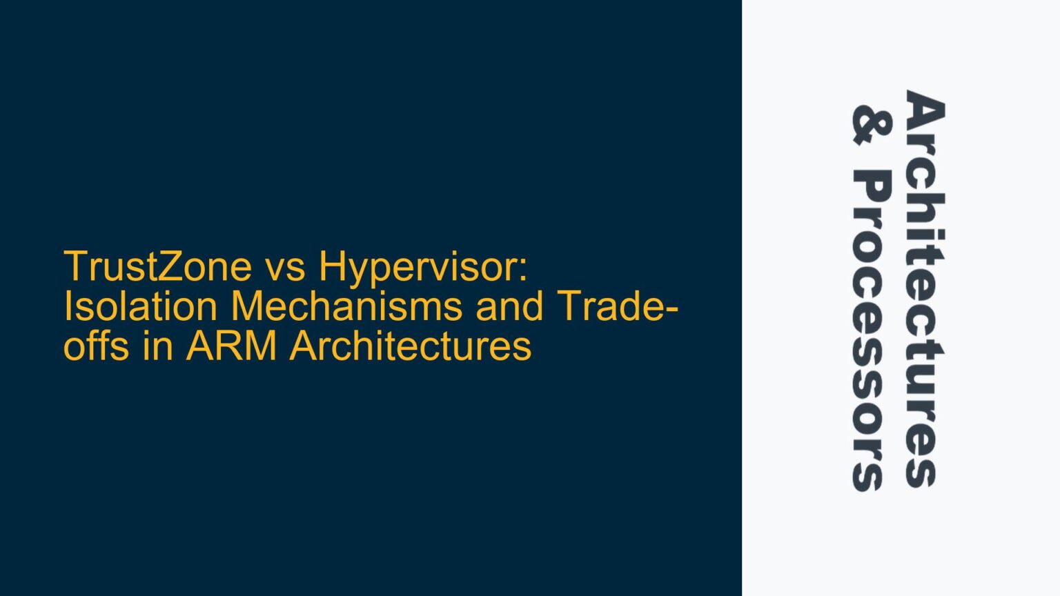 TrustZone vs Hypervisor: Isolation Mechanisms and Trade-offs in ARM Architectures - System on Chips