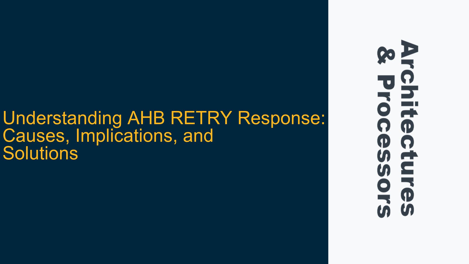 AHB RETRY Response: Causes, Implications, and Solutions - System on Chips