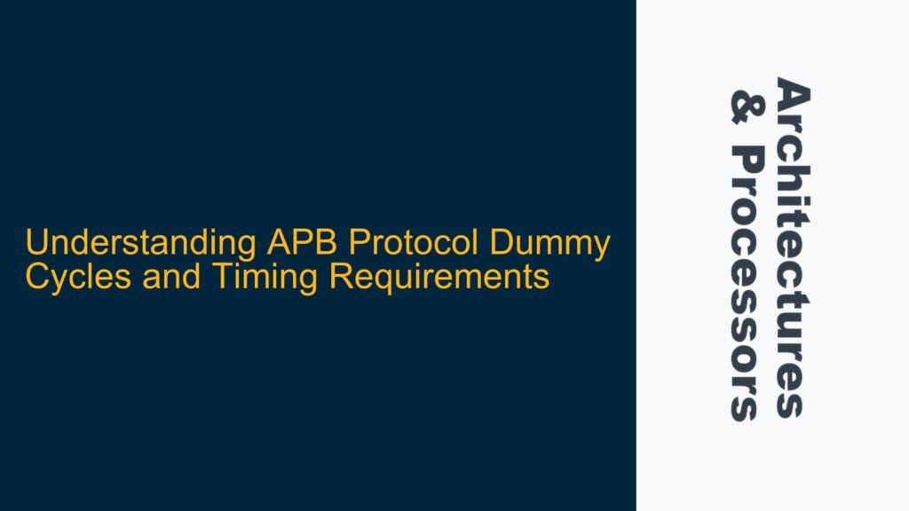 APB Protocol Dummy Cycles and Timing Requirements - System on Chips