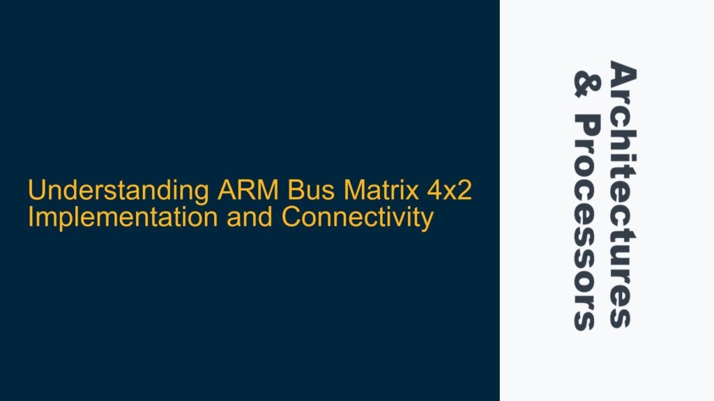 ARM Bus Matrix 4x2 Implementation and Connectivity - System on Chips
