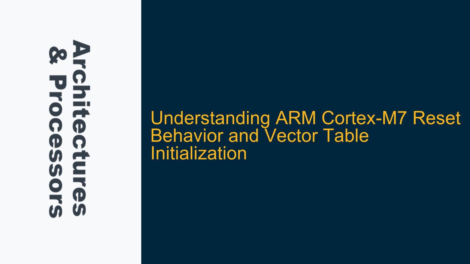 ARM Cortex-M7 Reset Behavior and Vector Table Initialization - System ...