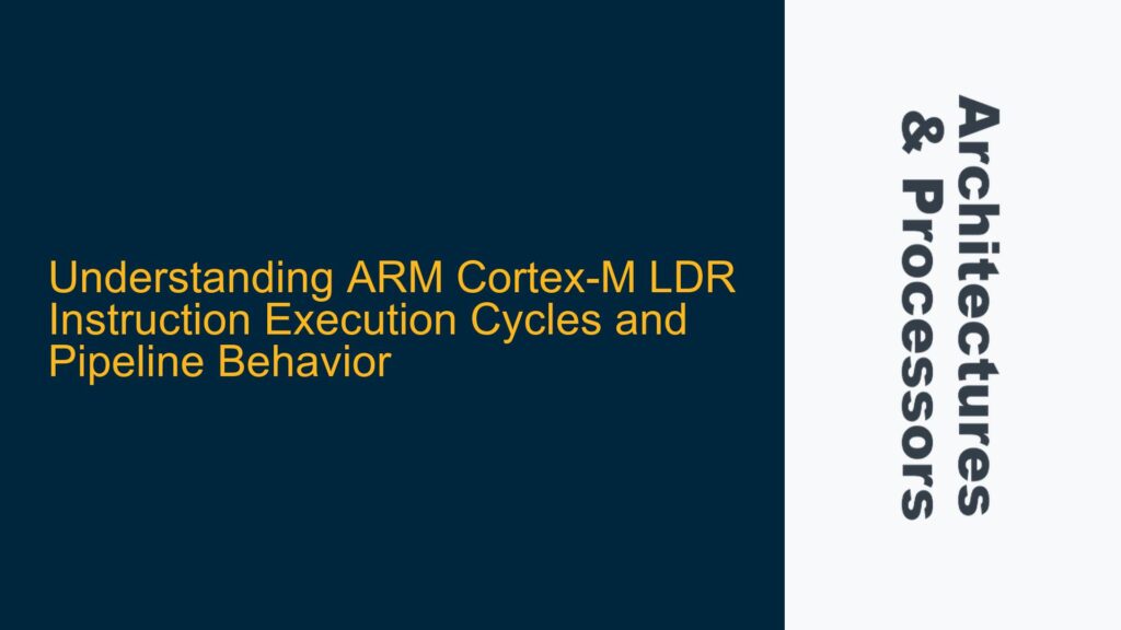 Arm Cortex M Ldr Instruction Execution Cycles And Pipeline Behavior System On Chips