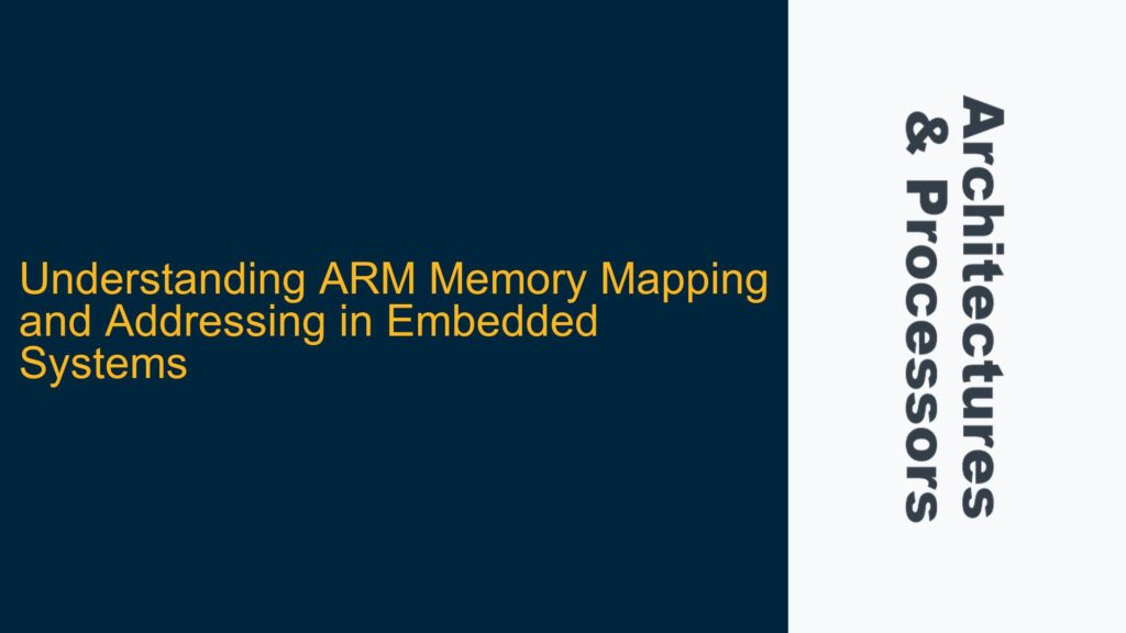Arm Memory Mapping And Addressing In Embedded Systems System On Chips
