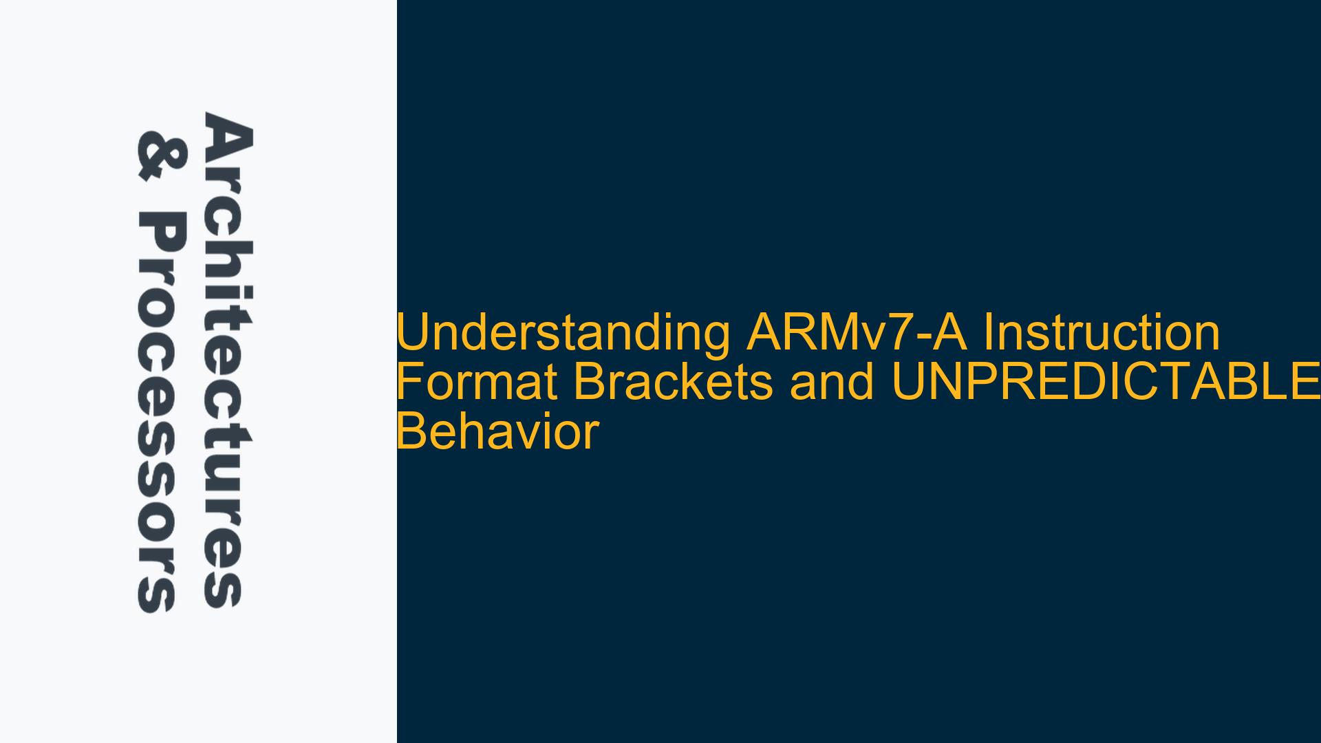 ARMv7-A Instruction Format Brackets and UNPREDICTABLE Behavior - System on Chips