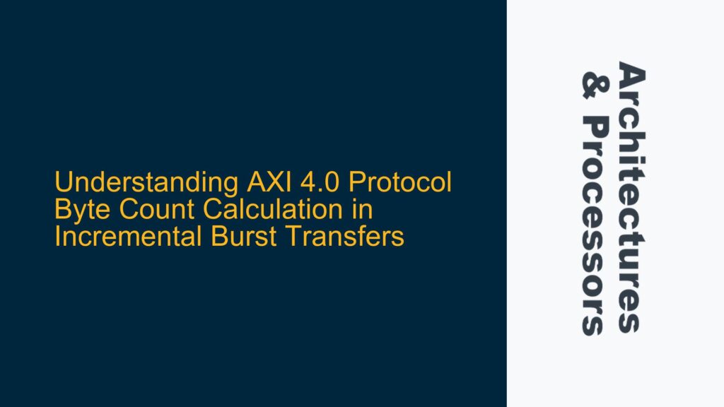 AXI 4.0 Protocol Byte Count Calculation in Incremental Burst Transfers ...