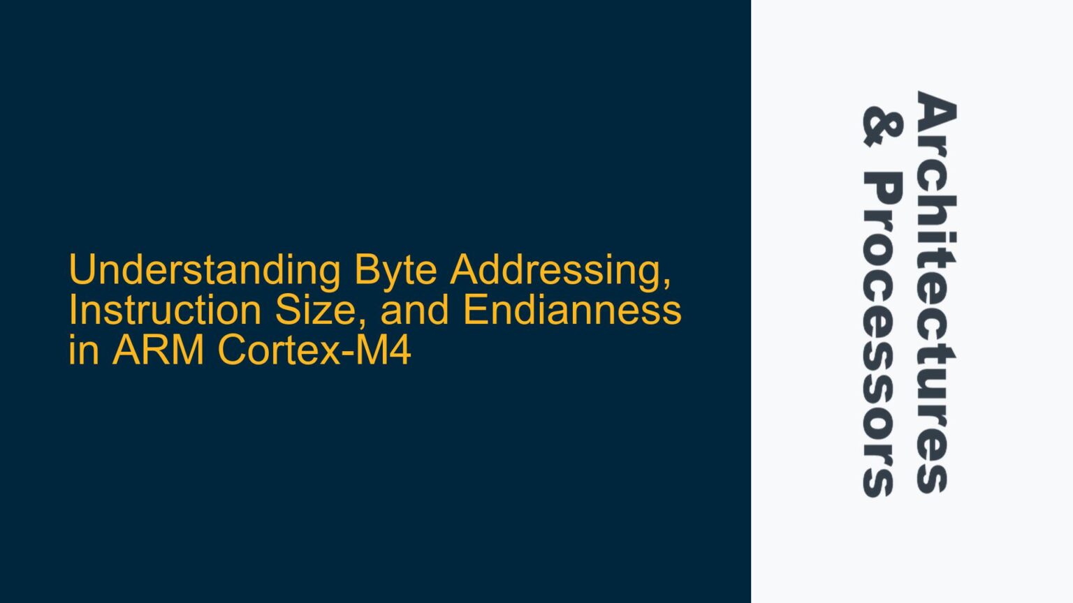 Byte Addressing, Instruction Size, and Endianness in ARM Cortex-M4 ...