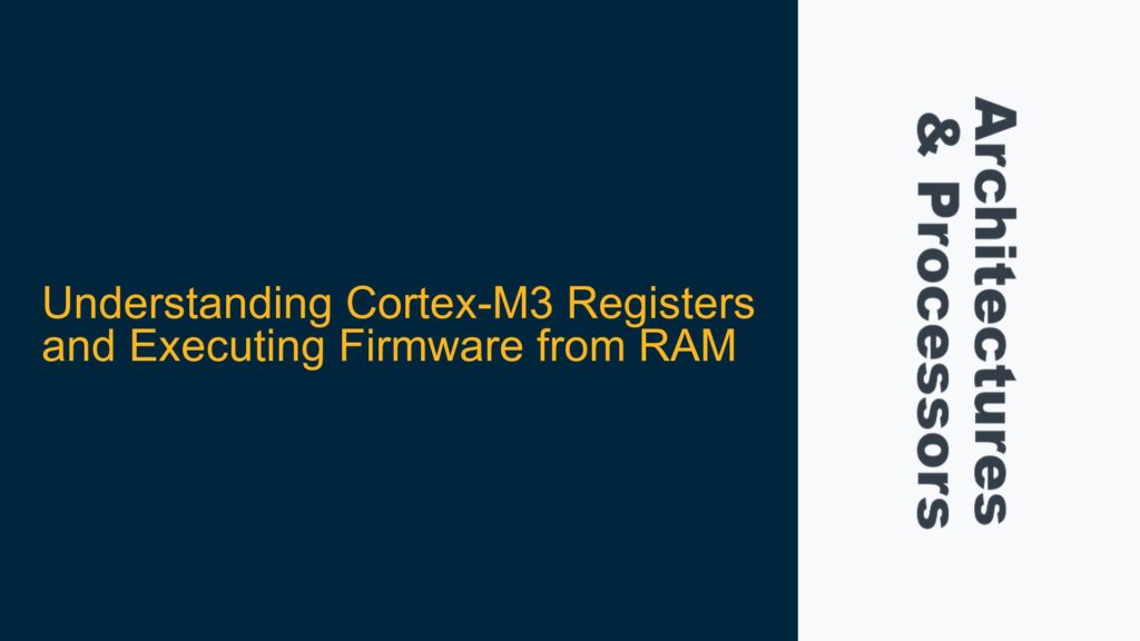 Cortex-M3 Registers and Executing Firmware from RAM - System on Chips