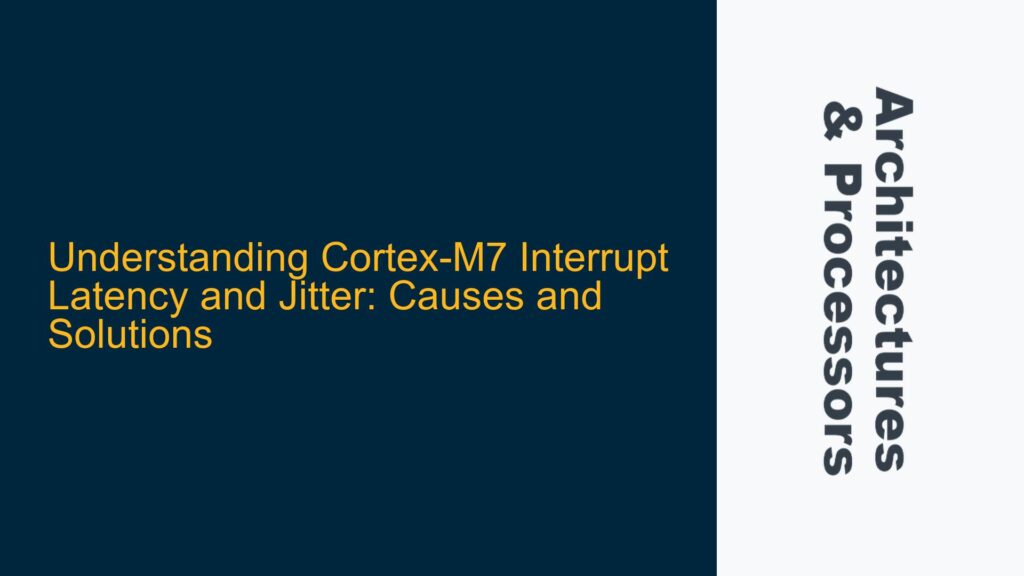 Cortex M7 Interrupt Latency And Jitter Causes And Solutions System On Chips