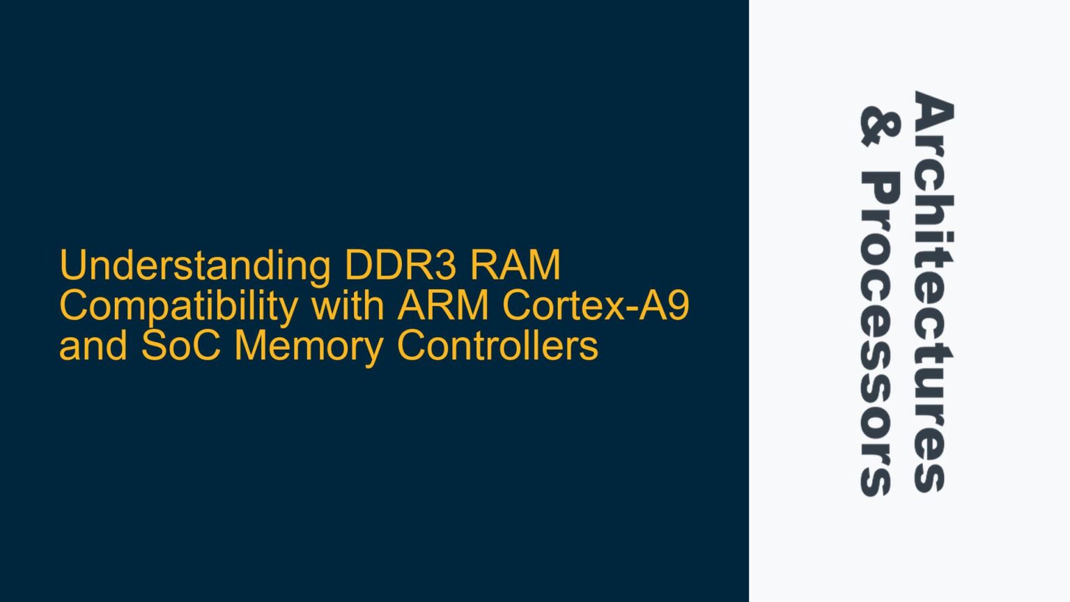 DDR3 RAM Compatibility with ARM Cortex-A9 and SoC Memory Controllers - System on Chips