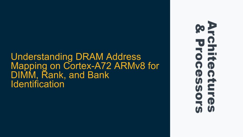 DRAM Address Mapping on Cortex-A72 ARMv8 for DIMM, Rank, and Bank ...