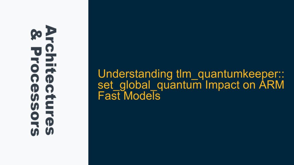 tlm_quantumkeeper::set_global_quantum Impact on ARM Fast Models ...