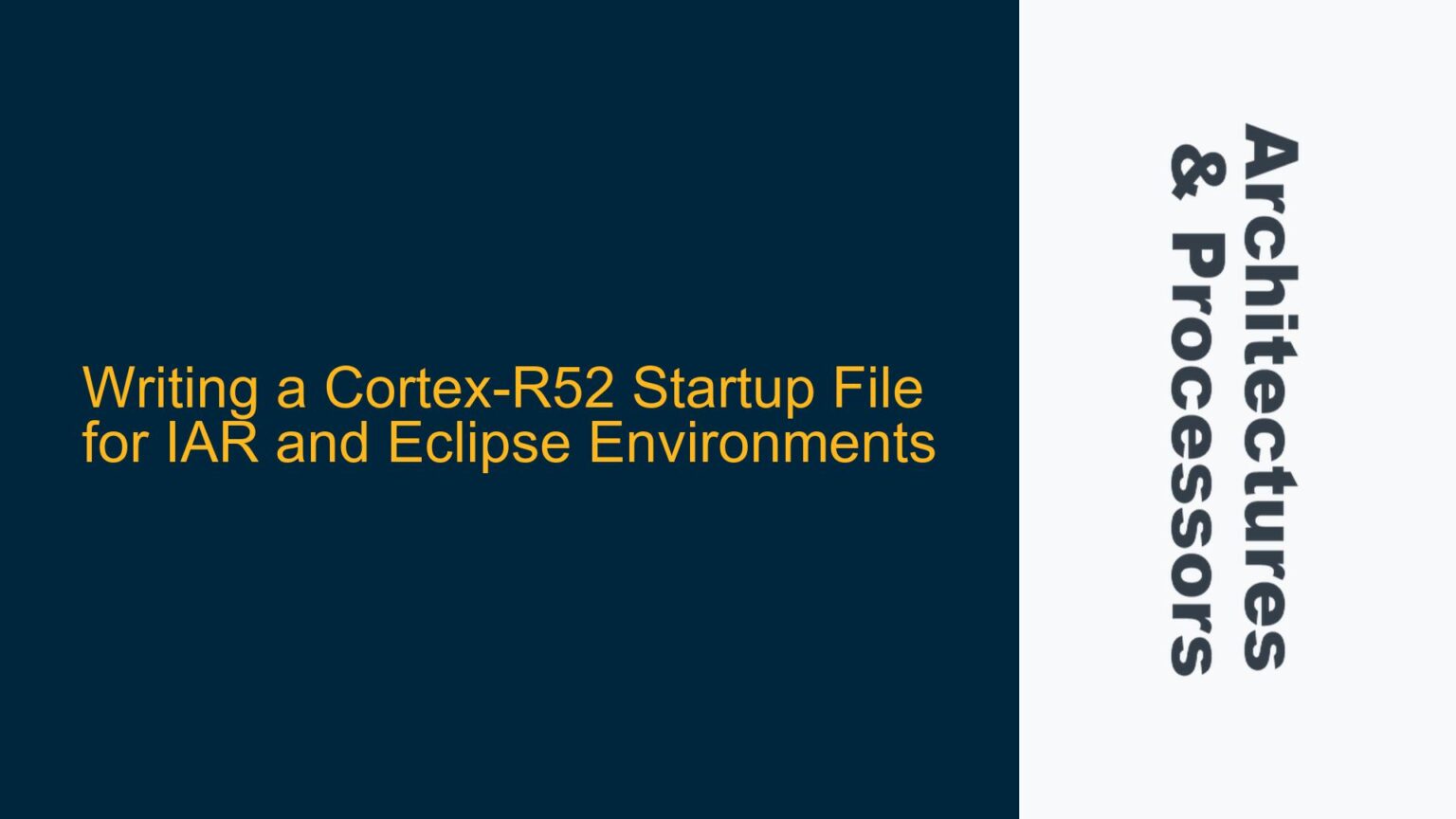 Writing a Cortex-R52 Startup File for IAR and Eclipse Environments ...