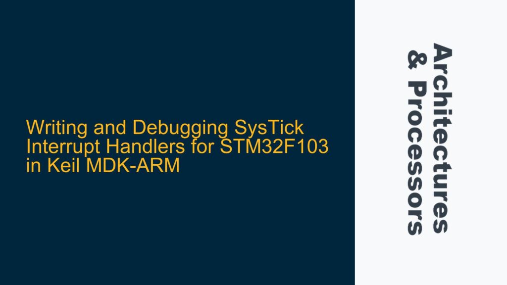 Writing And Debugging Systick Interrupt Handlers For Stm32f103 In Keil Mdk Arm System On Chips